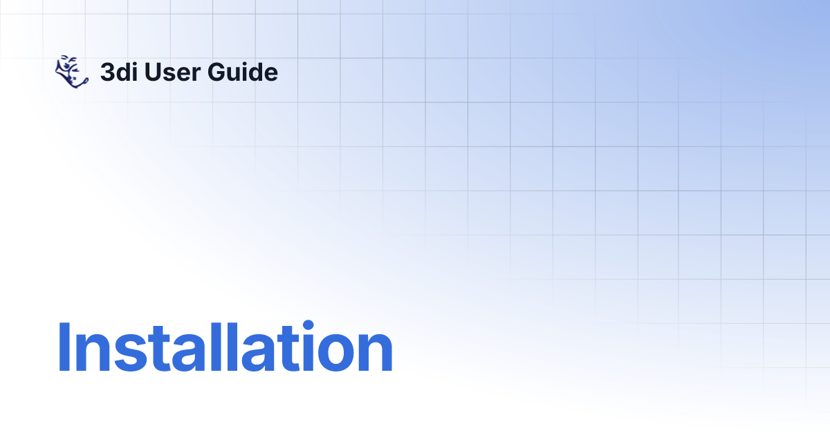 Installation | 3di User Guide