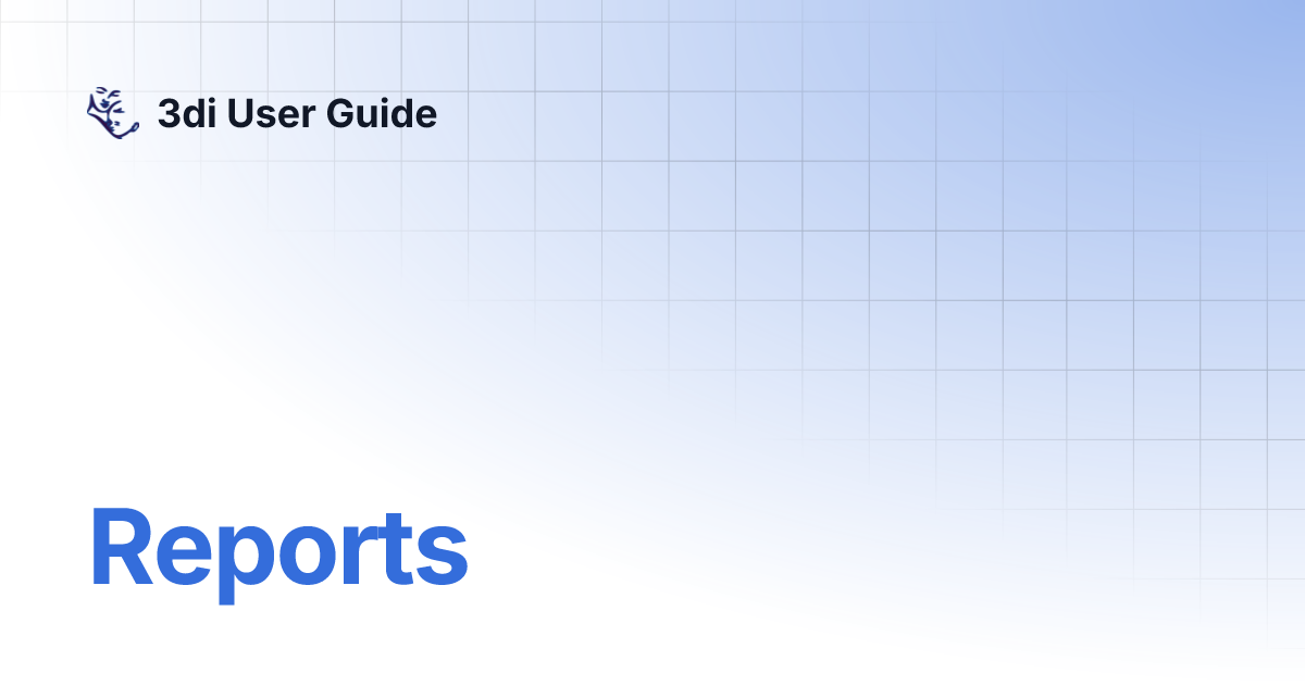 Reports | 3di User Guide