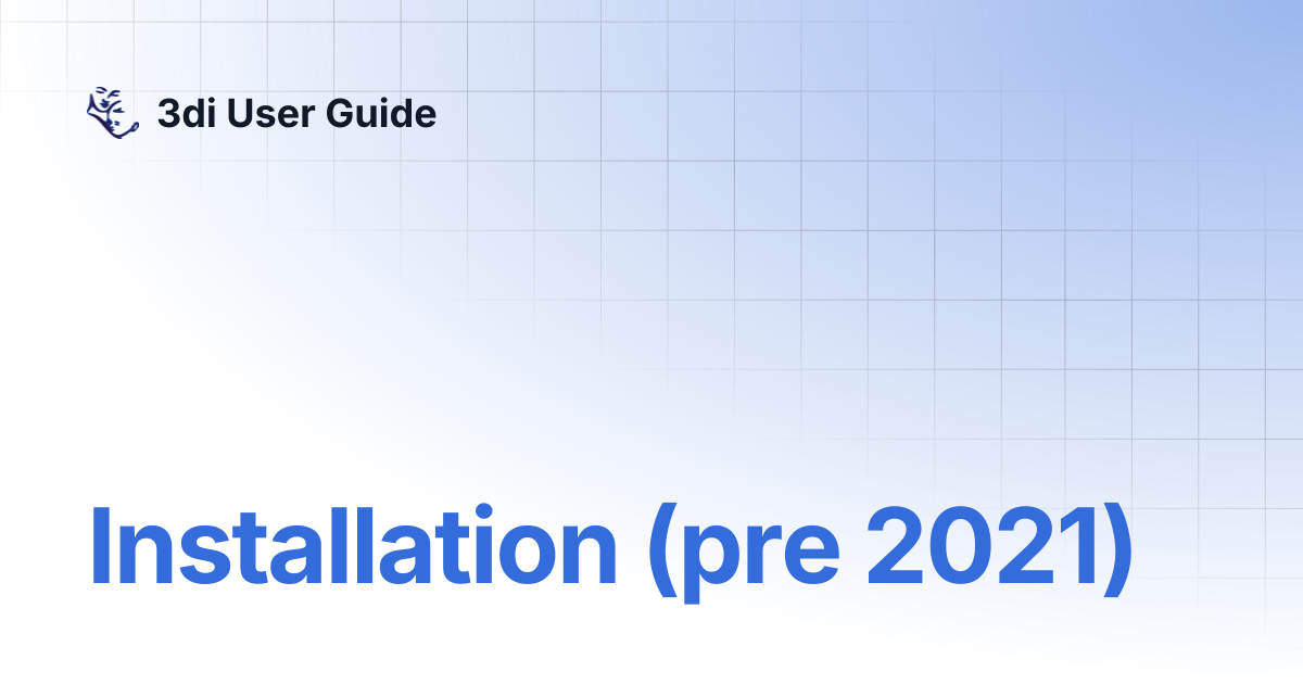Installation (pre 2021) | 3di User Guide